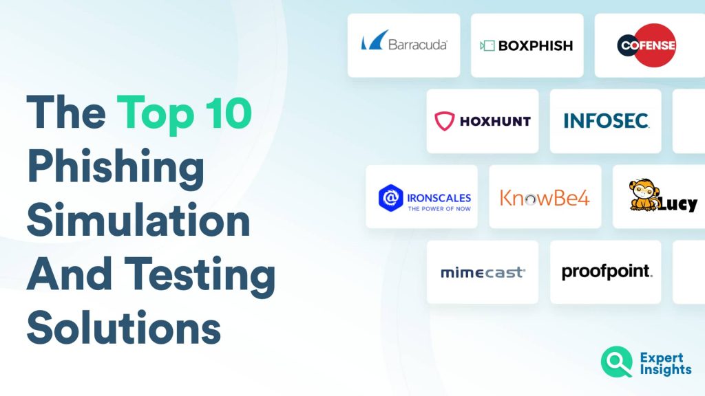 The Top 10 Phishing Simulation And Testing Solutions | Expert Insights