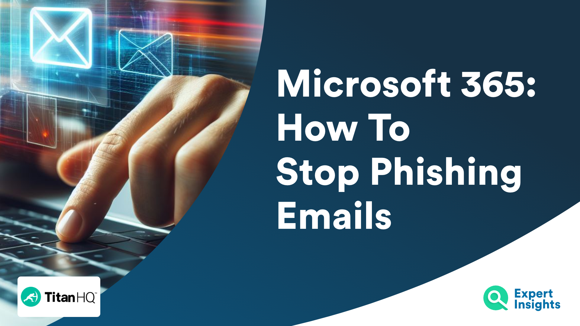 Microsoft 365 Email Security: How To Stop Phishing Emails
