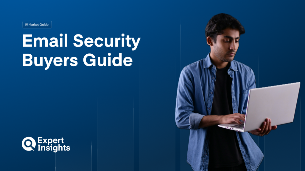 Email Security Buyer Guide: Recommendations & Key Features