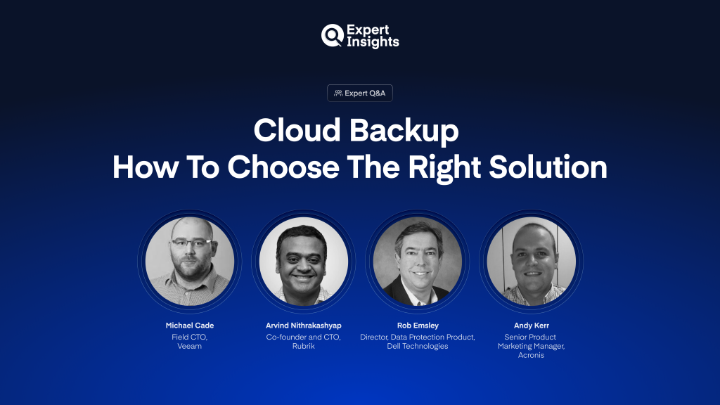Expert Panel: How To Choose The Right Cloud Backup Solution
