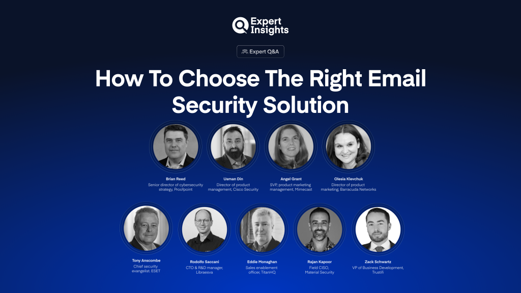 Expert Panel: How To Choose The Right Email Security Solution