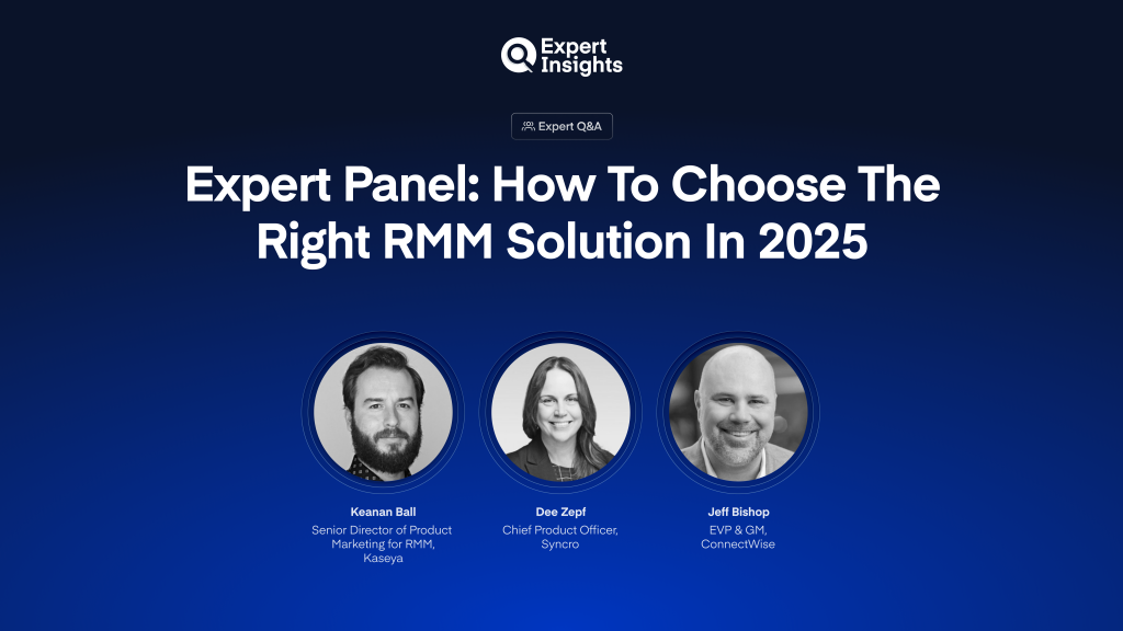 Expert Panel: How To Choose The Right RMM Solution In 2025
