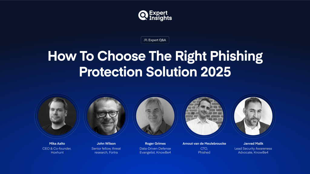 Expert Panel: How To Choose The Right Phishing Protection Solution